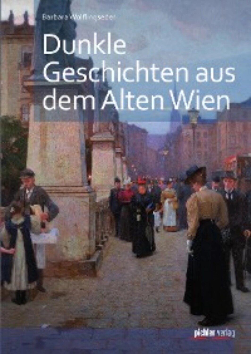 Dunkle Geschichten aus dem alten Wien [Цифровая книга]