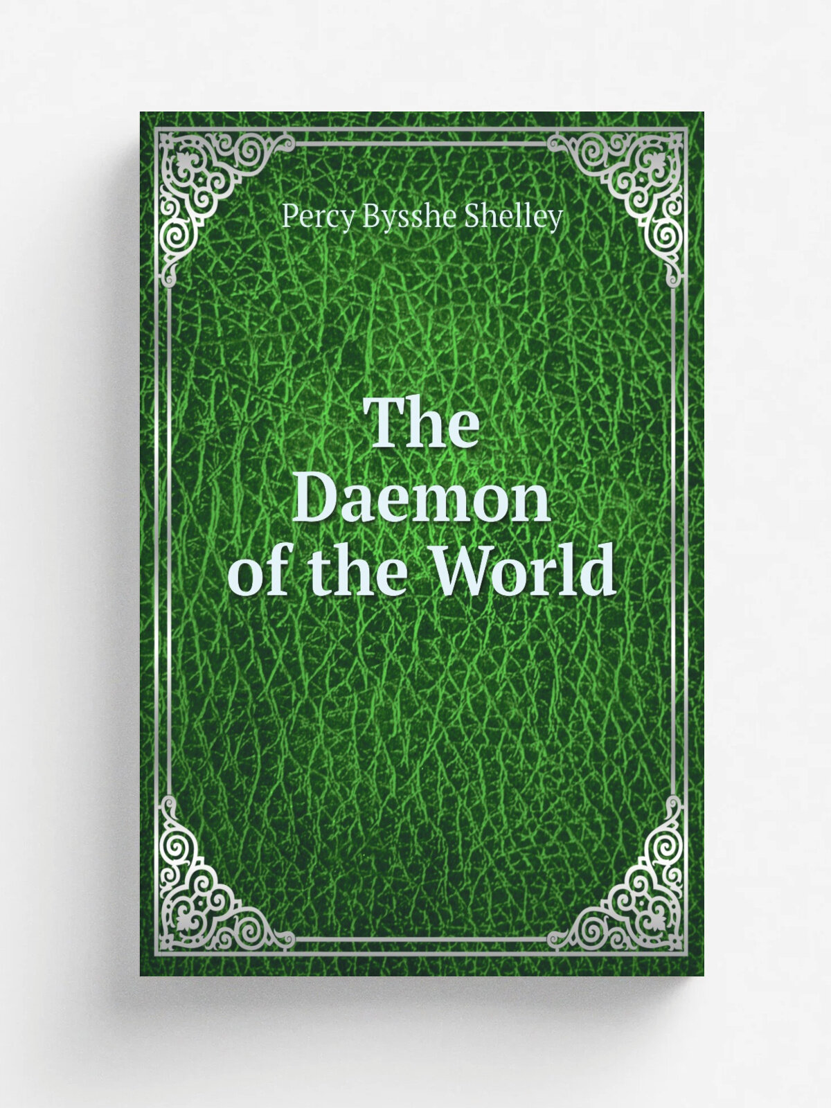 The Daemon of the World | Percy Bysshe Shelley | 1876 | Privately printed by HBuxton Forman | Репринт