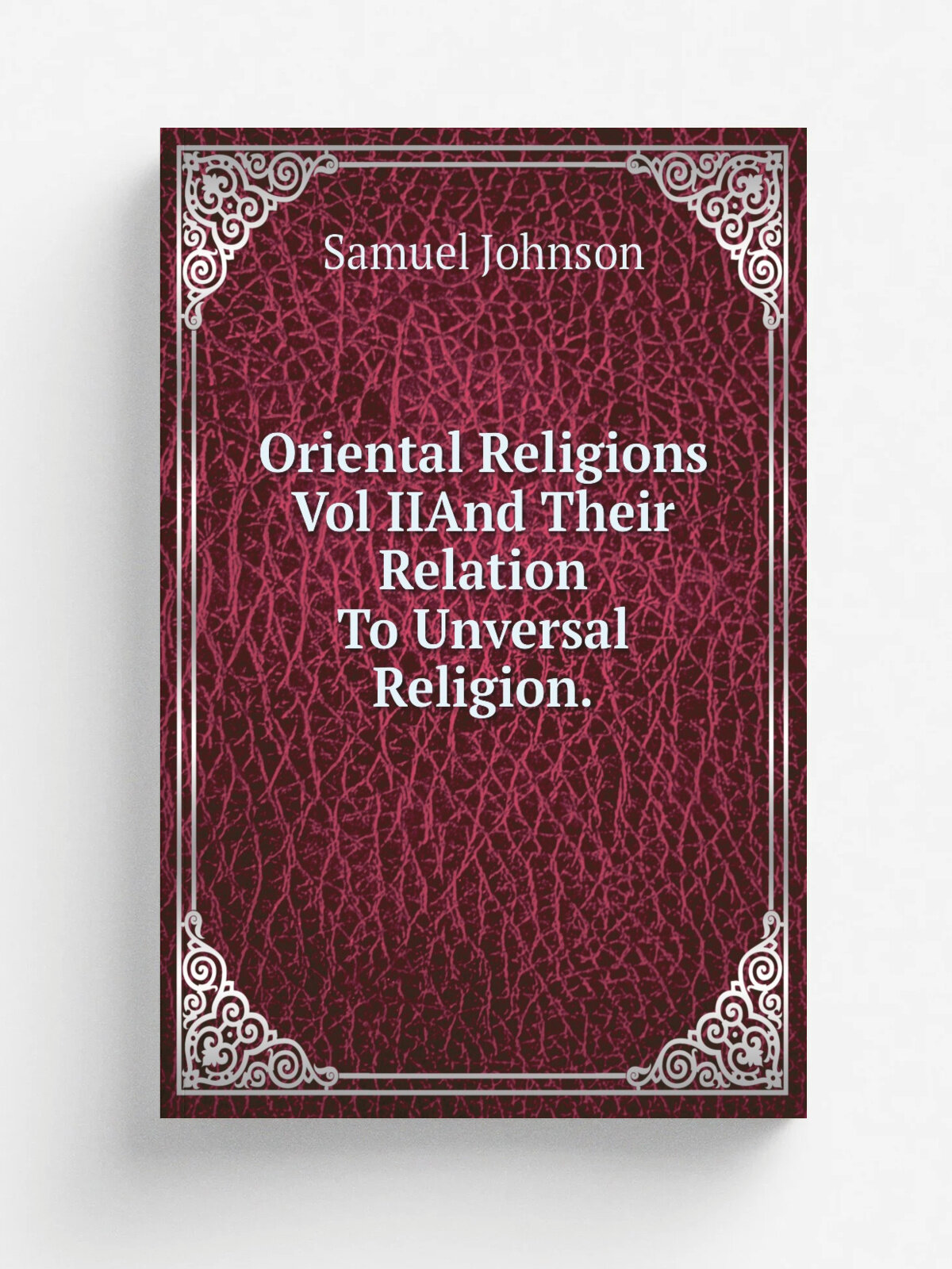 Oriental Religions Vol IIAnd Their Relation To Unversal Religion.