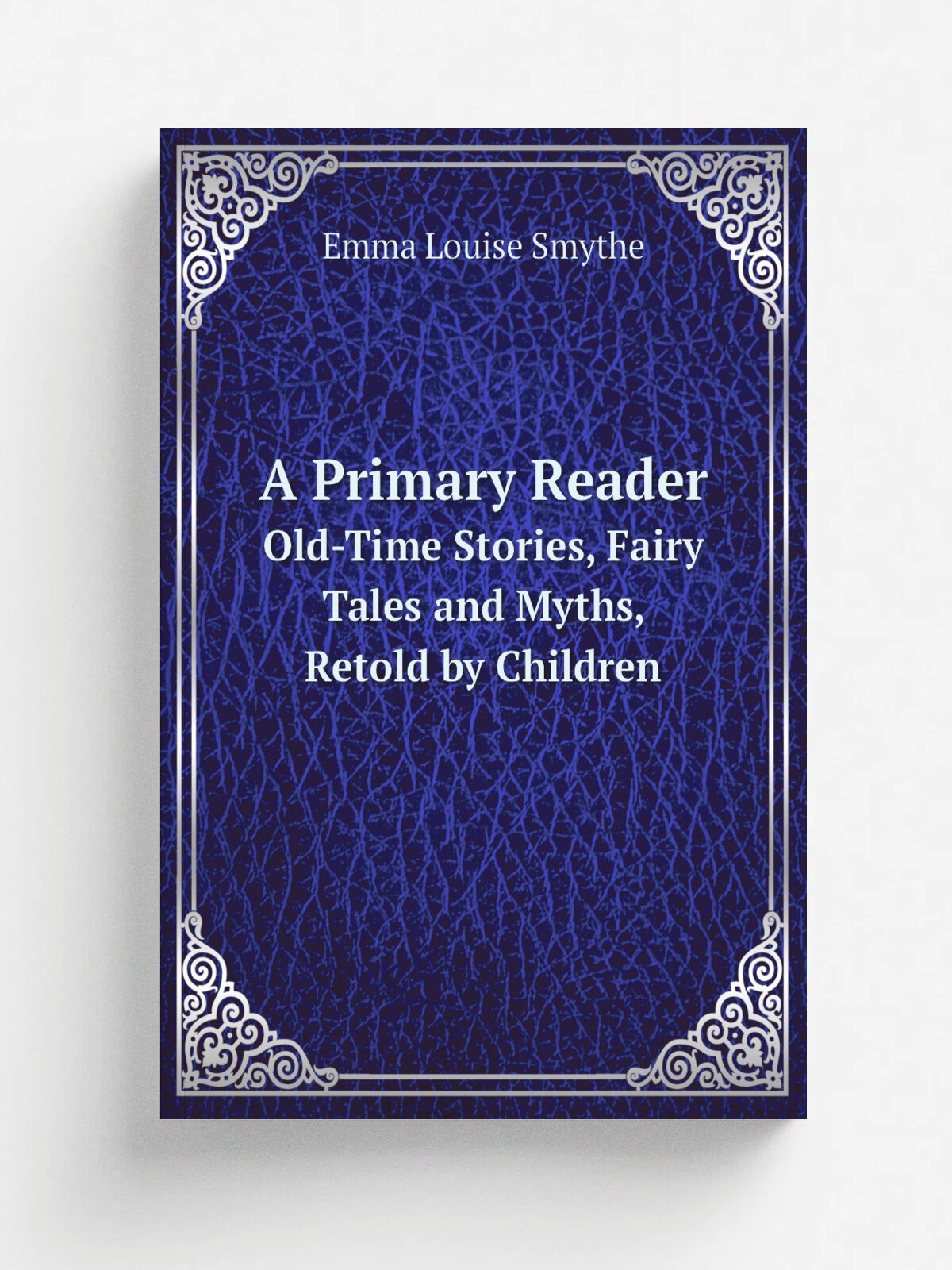 A Primary Reader. Old-Time Stories, Fairy Tales and Myths, Retold by Children