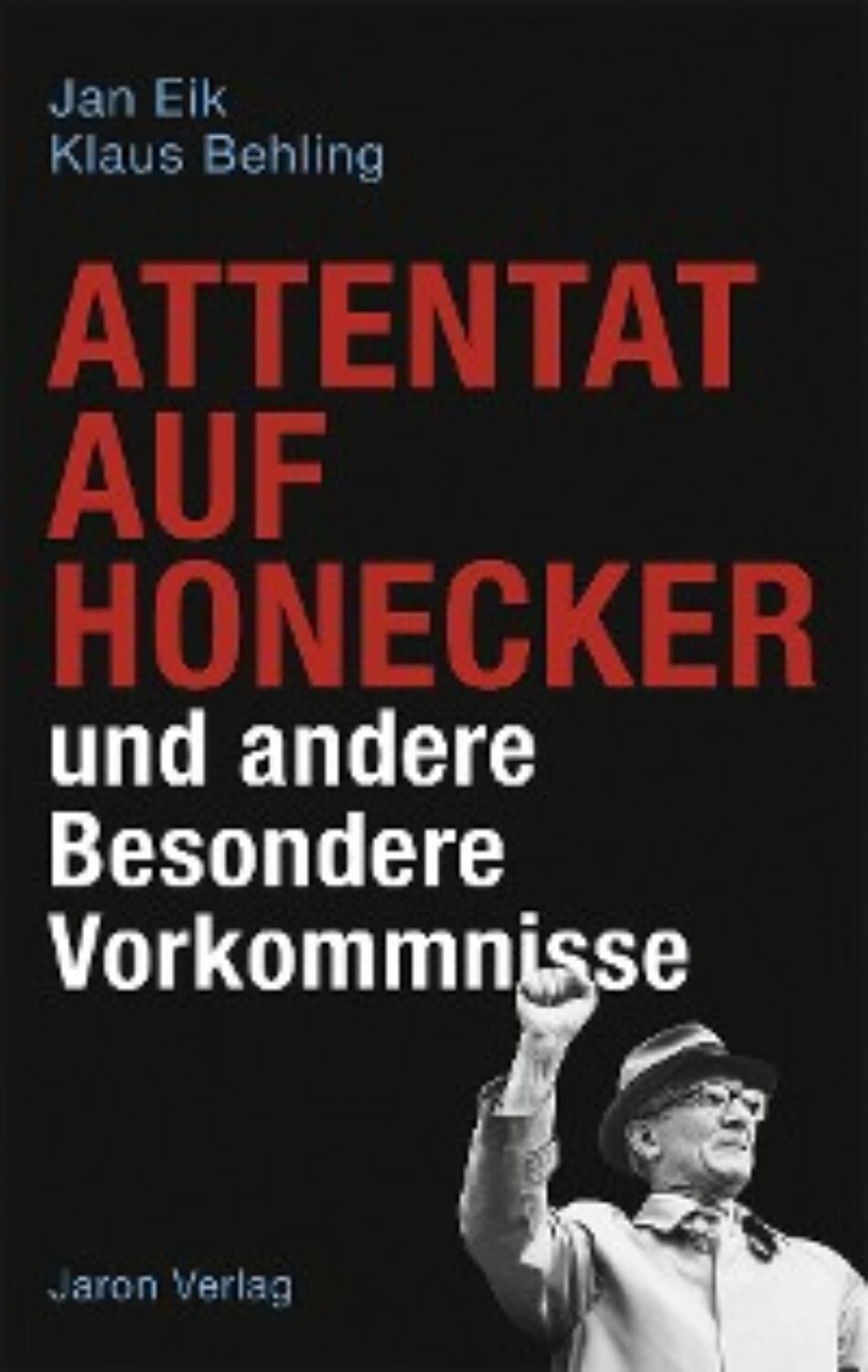 Attentat auf Honecker und andere Besondere Vorkommnisse [Цифровая книга]