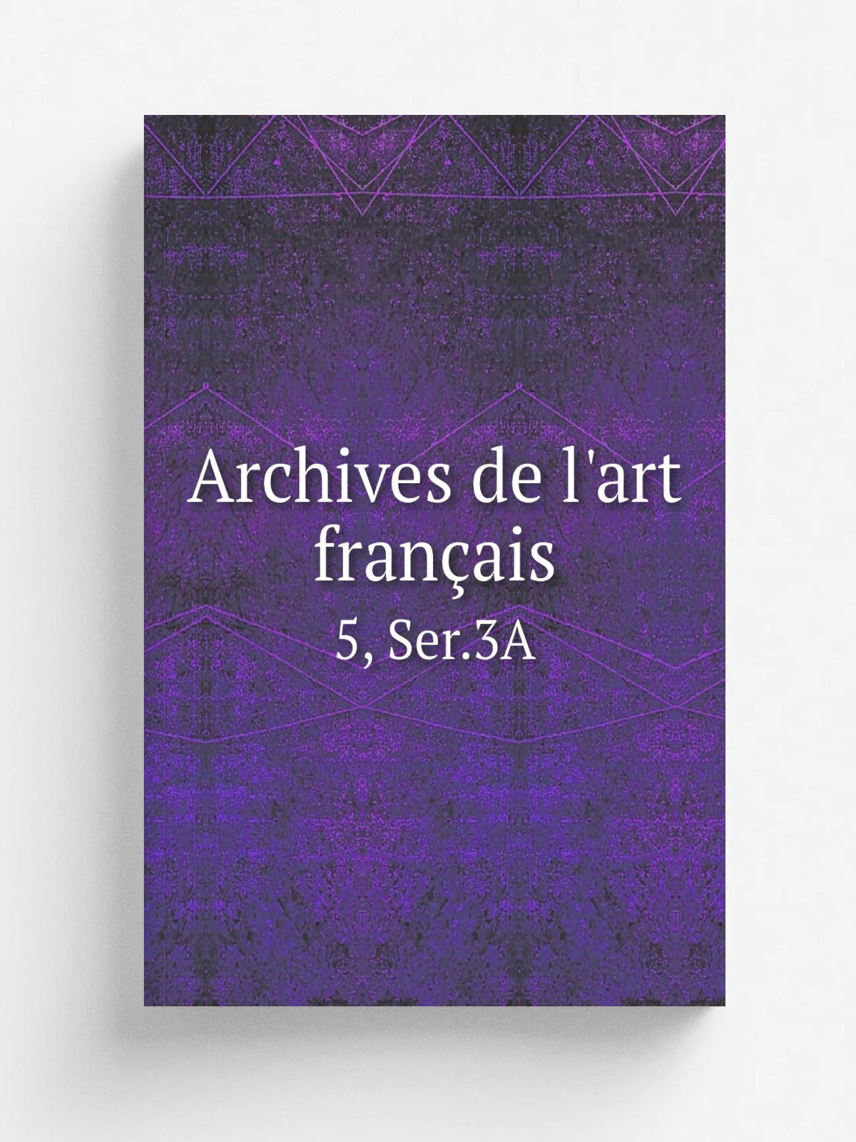 Archives de l'art fran.ais. 5, Ser.3A | 1852 | Paris F. de Nobele . etc. | Репринт