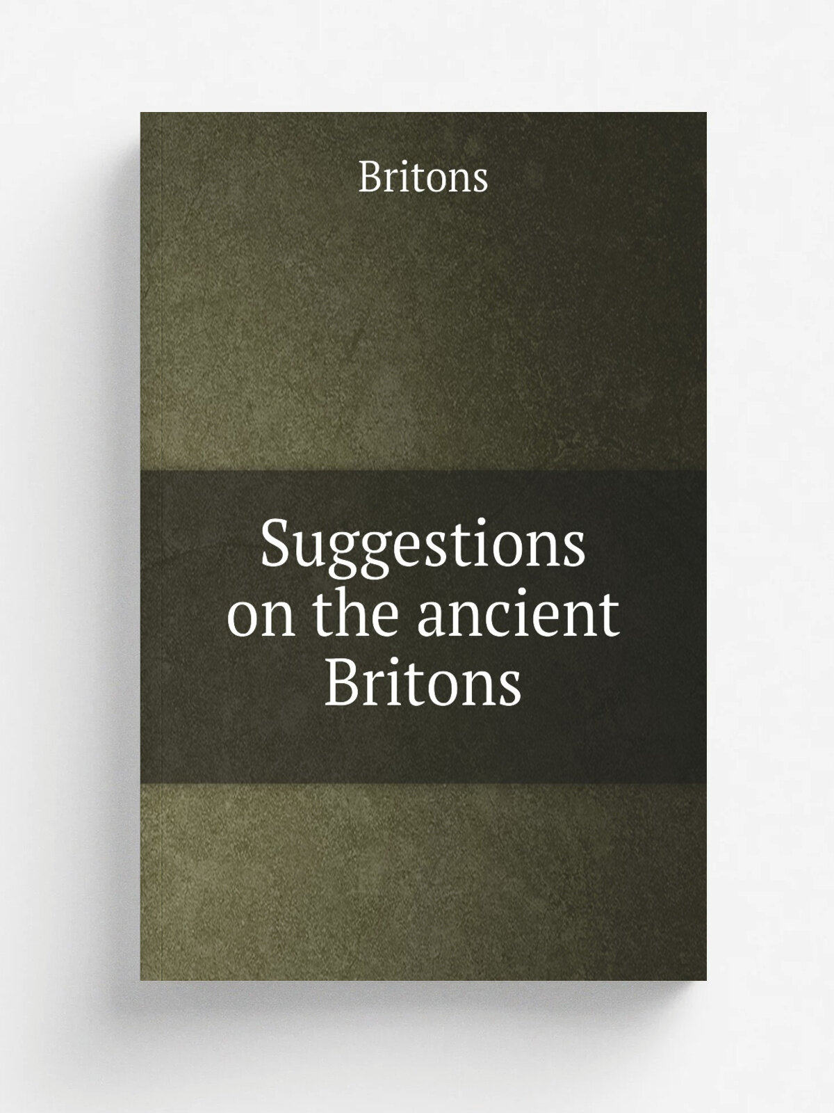 Suggestions on the ancient Britons | Britons | 1852 | Репринт