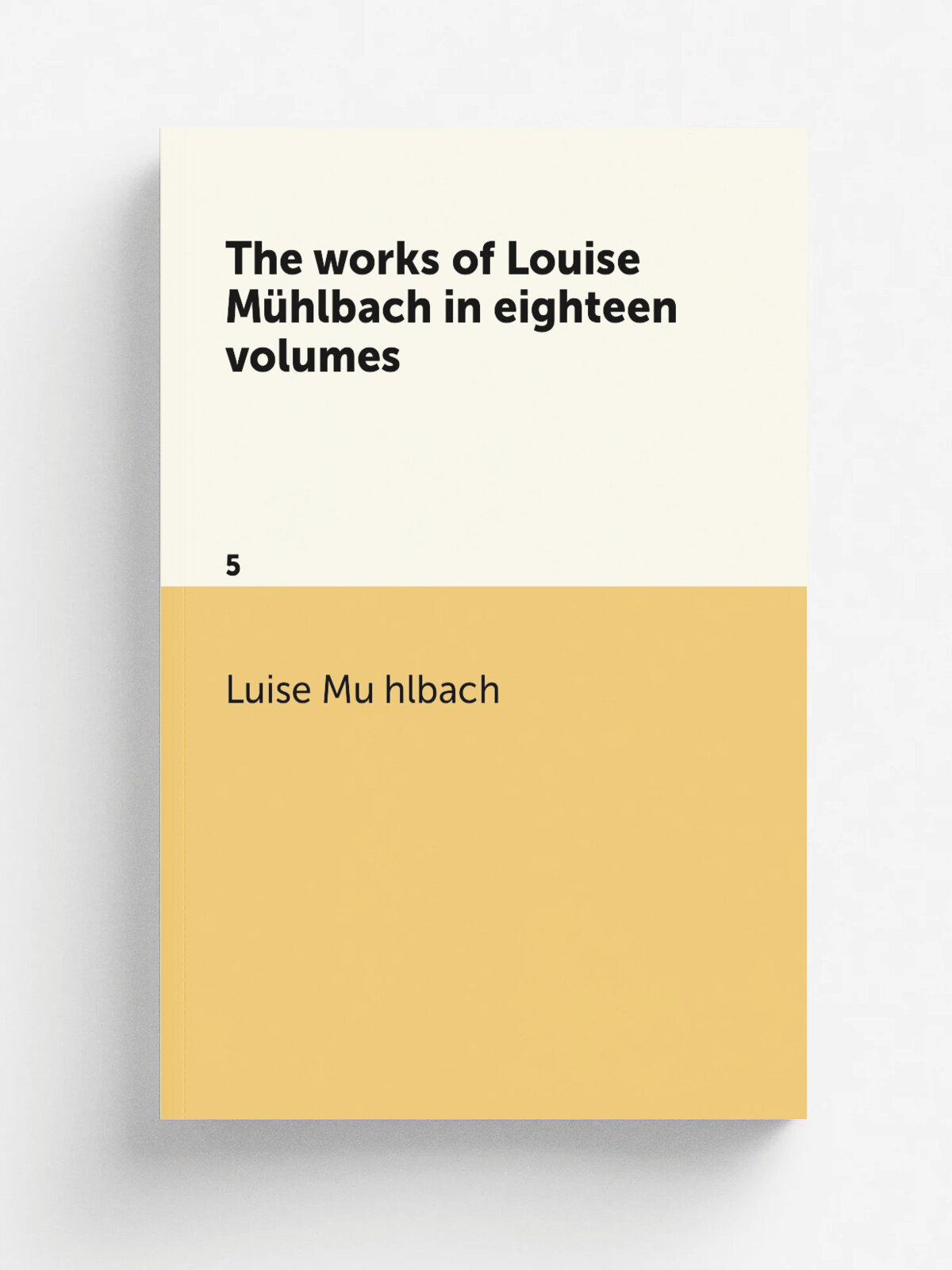 The works of Louise M.hlbach in eighteen volumes. 5 | Luise Mu.hlbach | 1902 | New York : P. F. Collier | Репринт