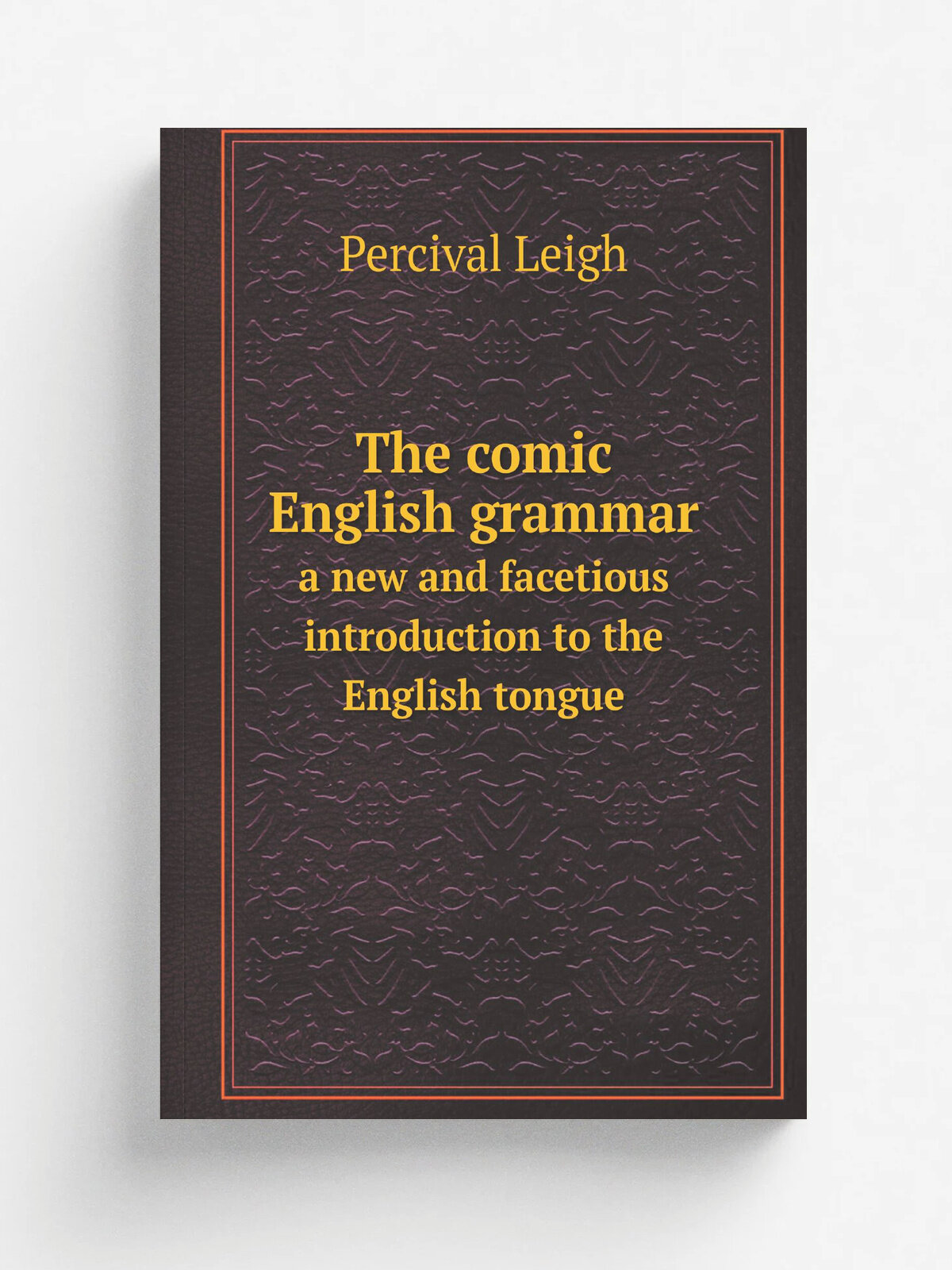 The comic English grammar. a new and facetious introduction to the English tongue