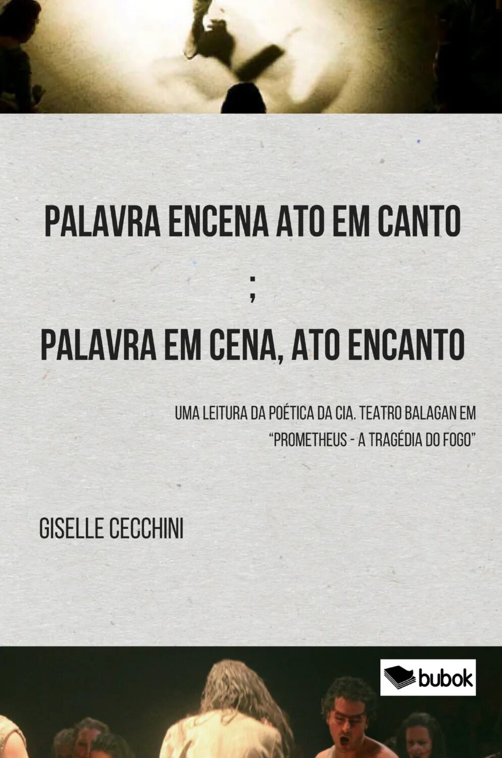 Palavra encena ato em canto; palavra em cena, ato encanto [Цифровая книга]