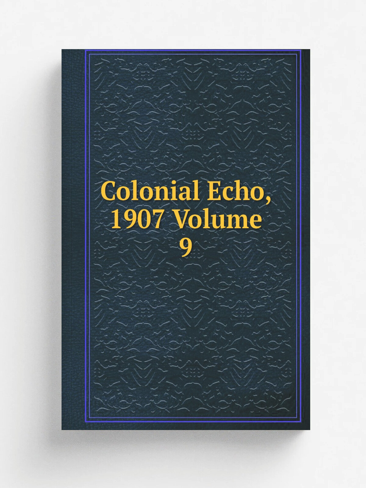Colonial Echo, 1907 Volume 9 | Репринт