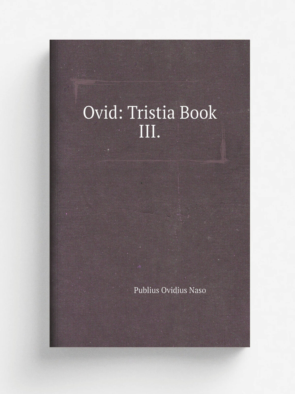 Ovid: Tristia Book Iii. | Publius Ovidius Naso | 1893 | Clarendon Press | Репринт