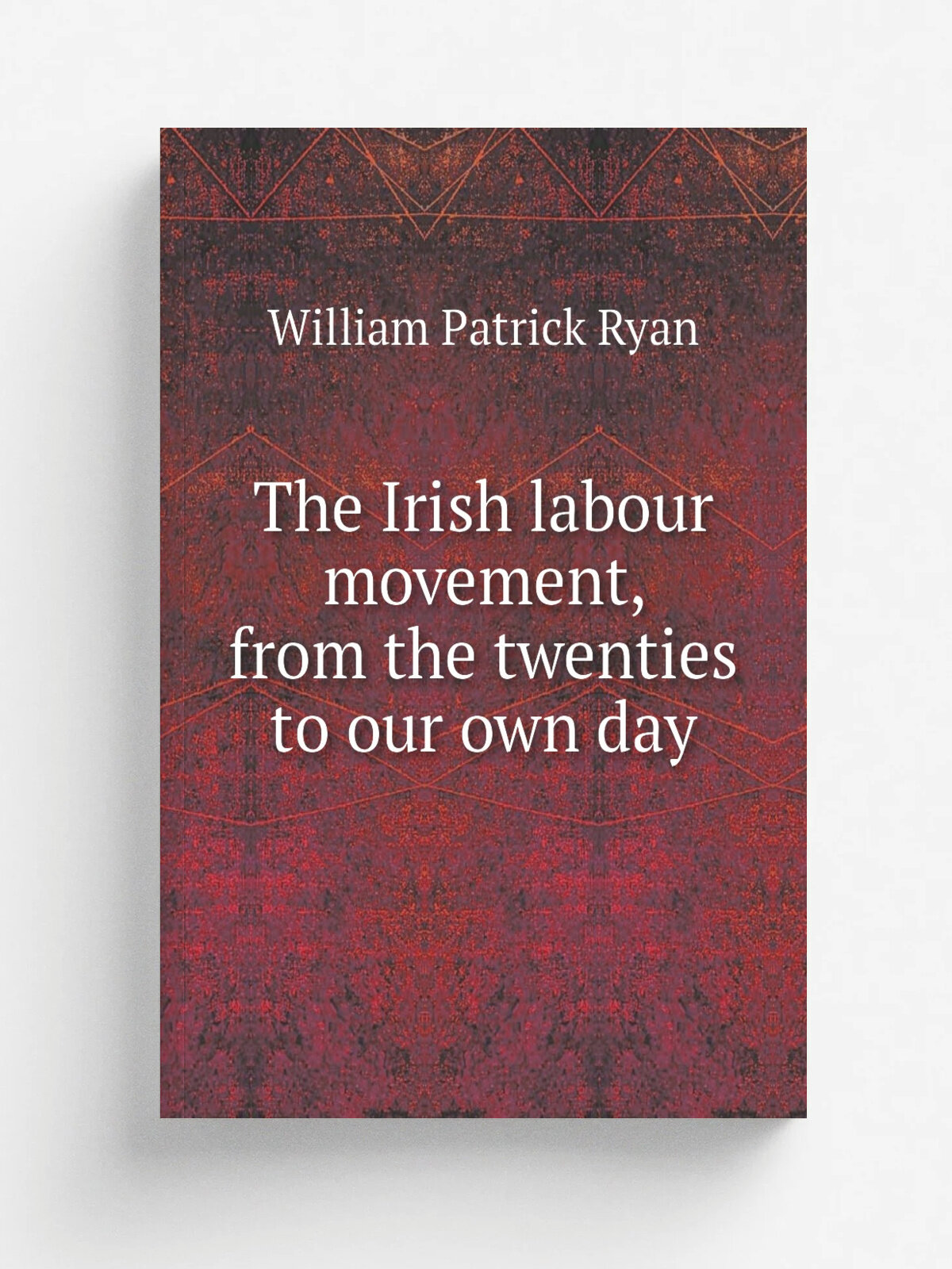 The Irish labour movement, from the twenties to our own day