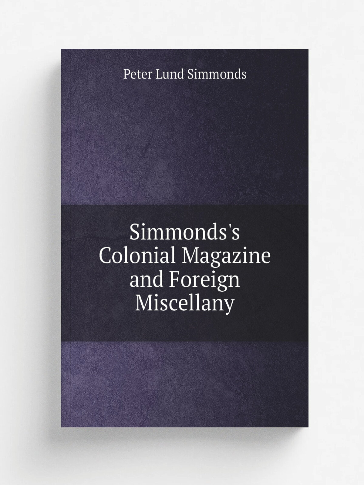 Simmonds's Colonial Magazine and Foreign Miscellany