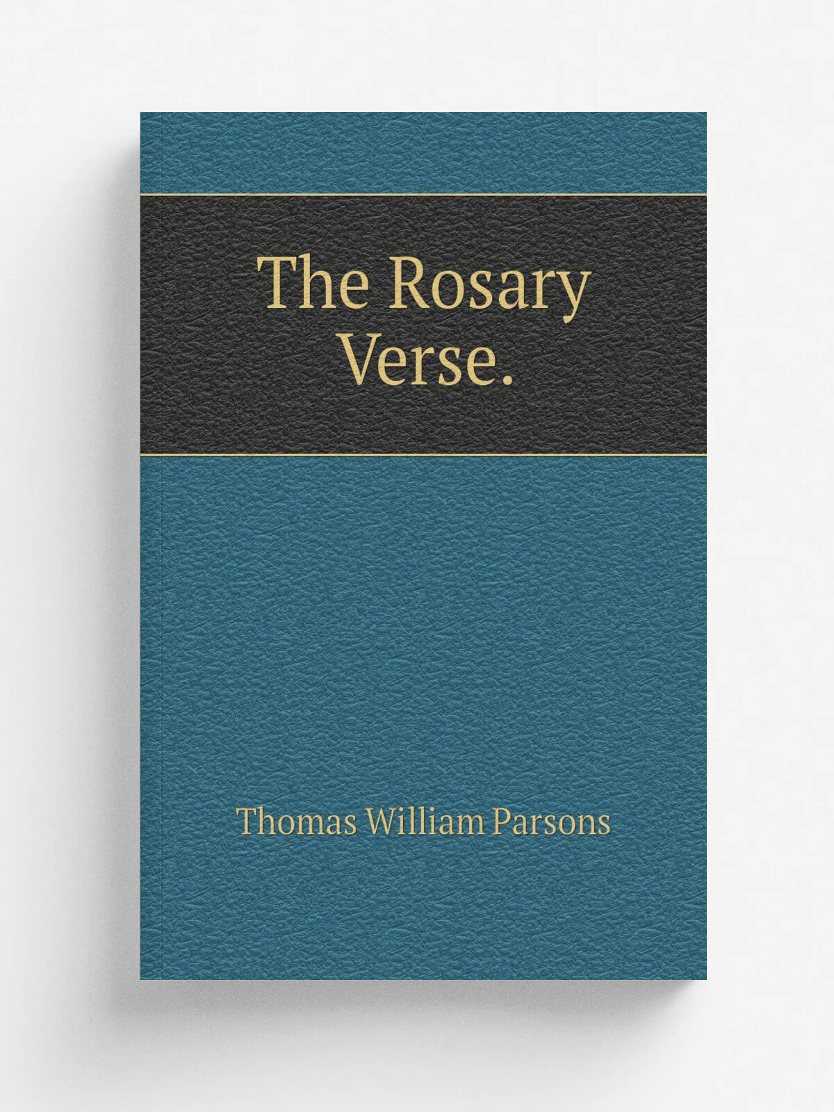 The Rosary Verse. | Thomas William Parsons | Репринт