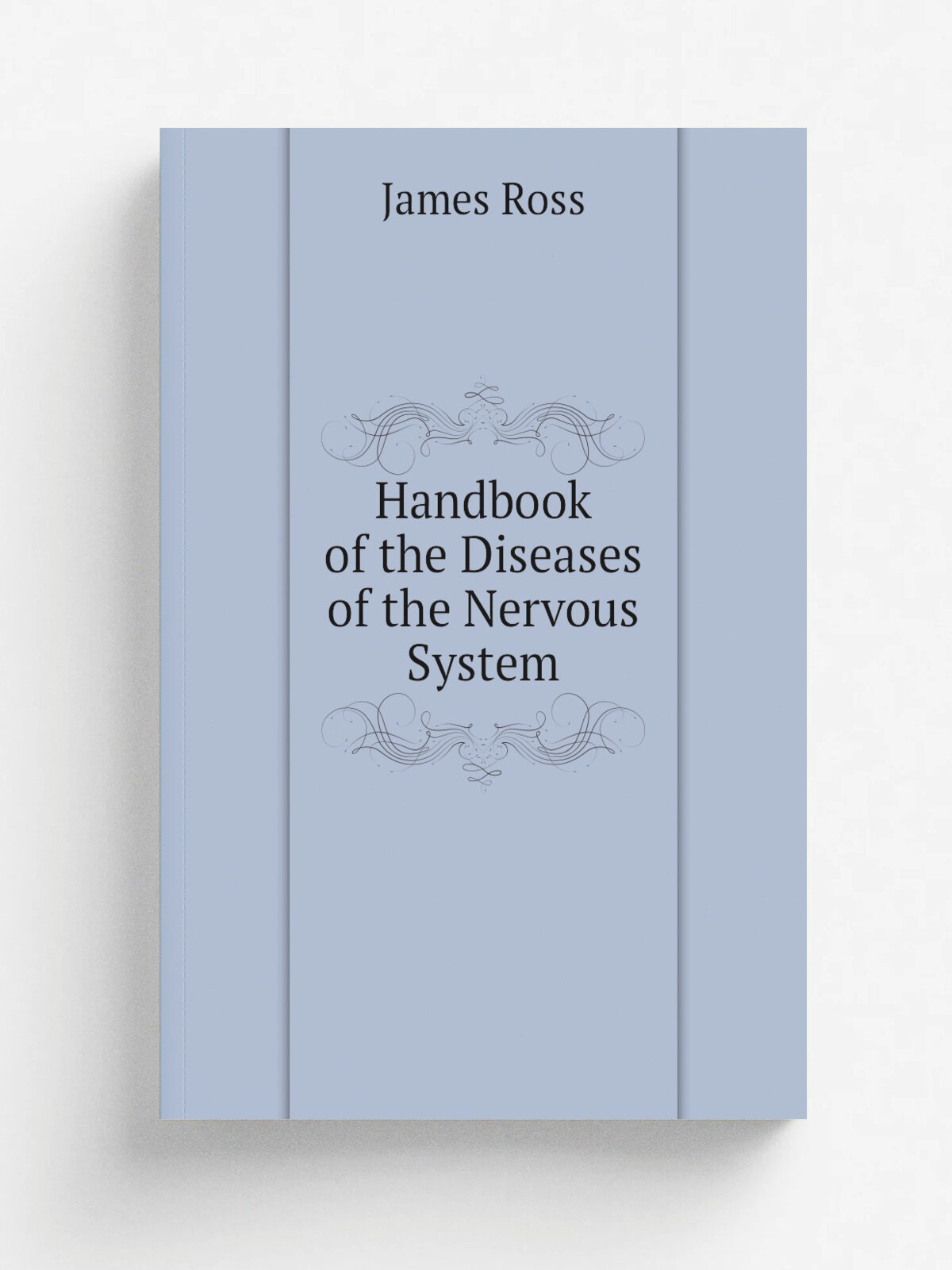 Handbook of the Diseases of the Nervous System