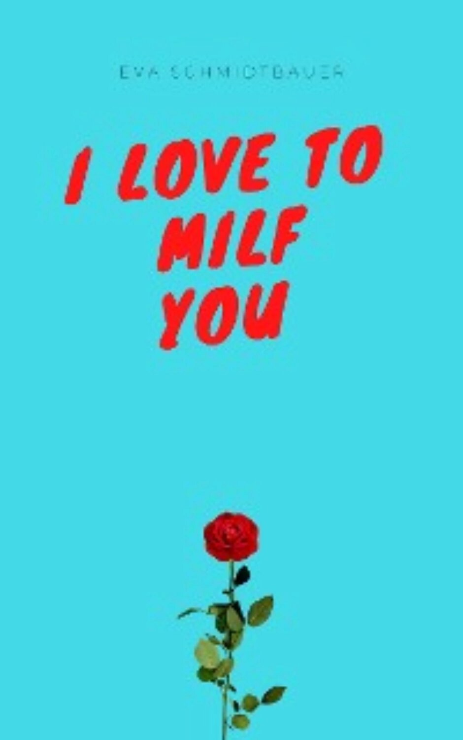 I love to milf you [Цифровая книга]