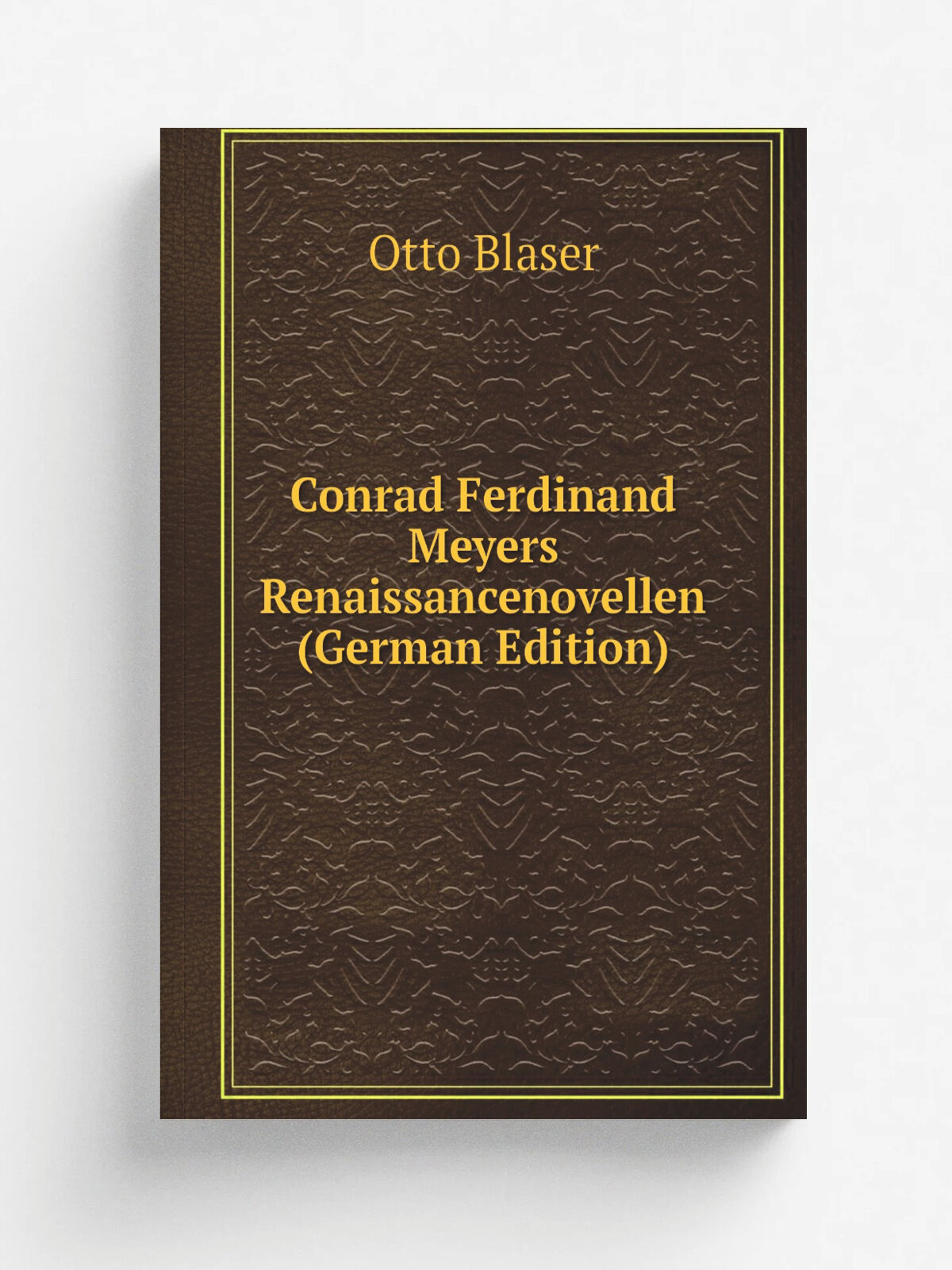 Conrad Ferdinand Meyers Renaissancenovellen (German Edition) | Otto Blaser | Репринт