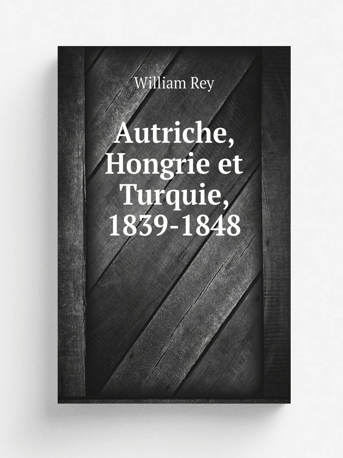 Autriche, Hongrie et Turquie, 1839-1848 | William Rey | 1849 | J. Cherbuliez | Репринт