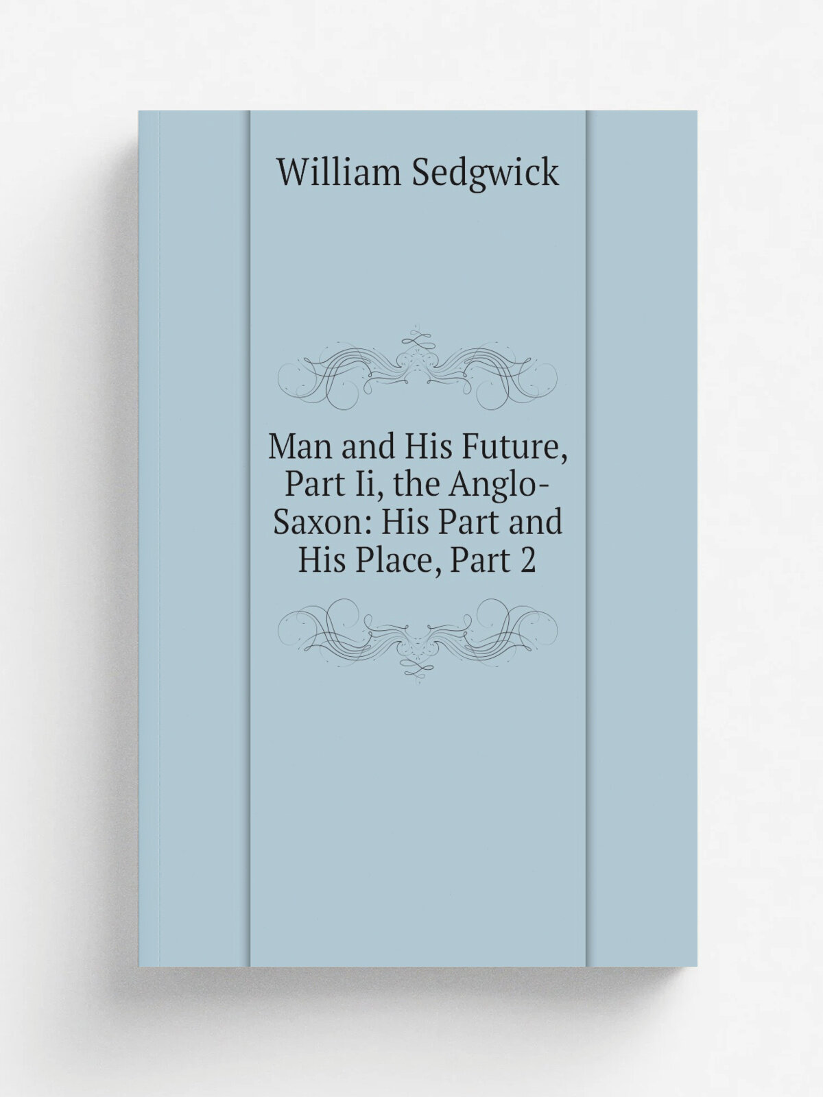 Man and His Future, Part Ii, the Anglo-Saxon: His Part and His Place, Part 2