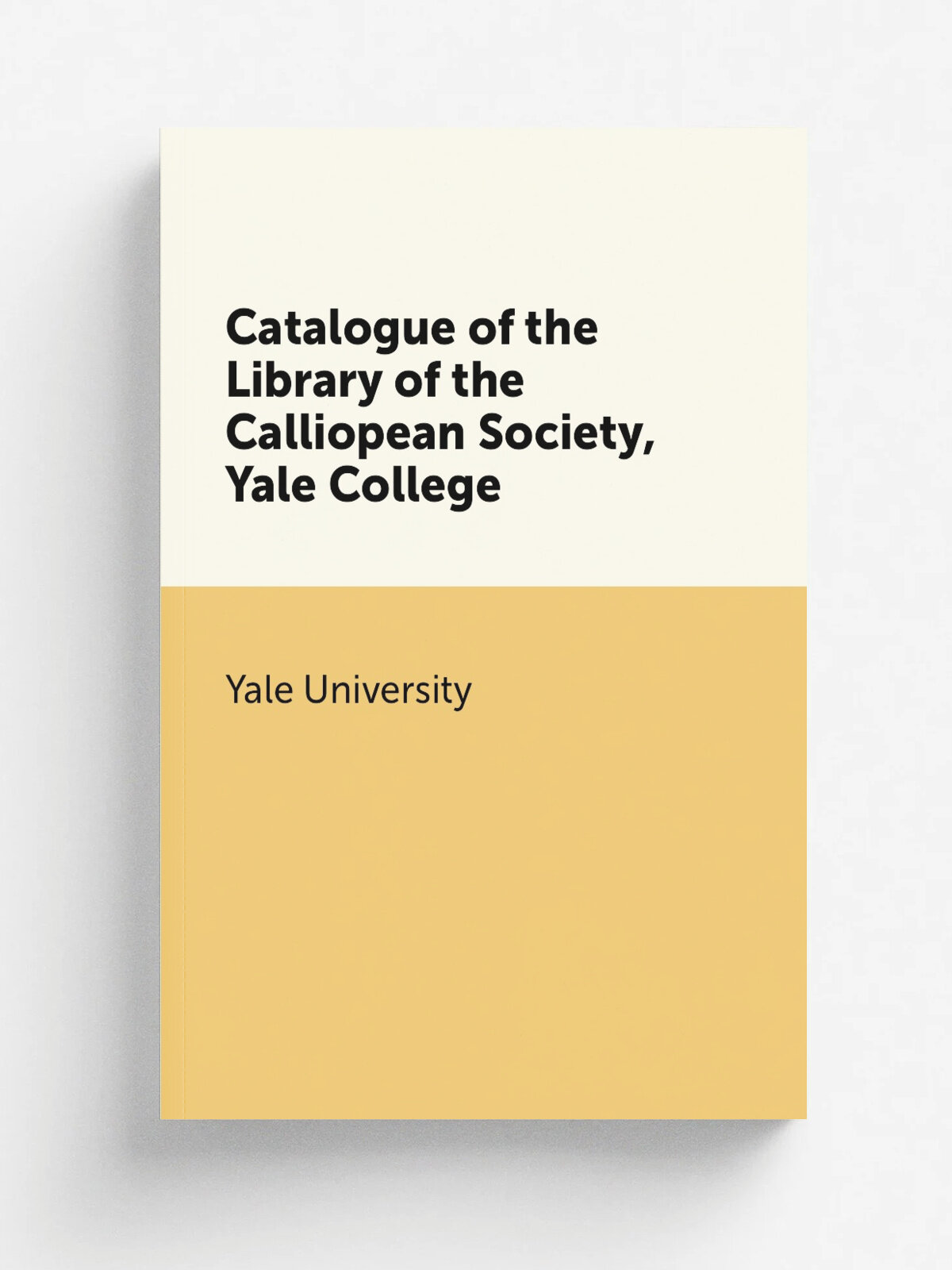 Catalogue of the Library of the Calliopean Society, Yale College