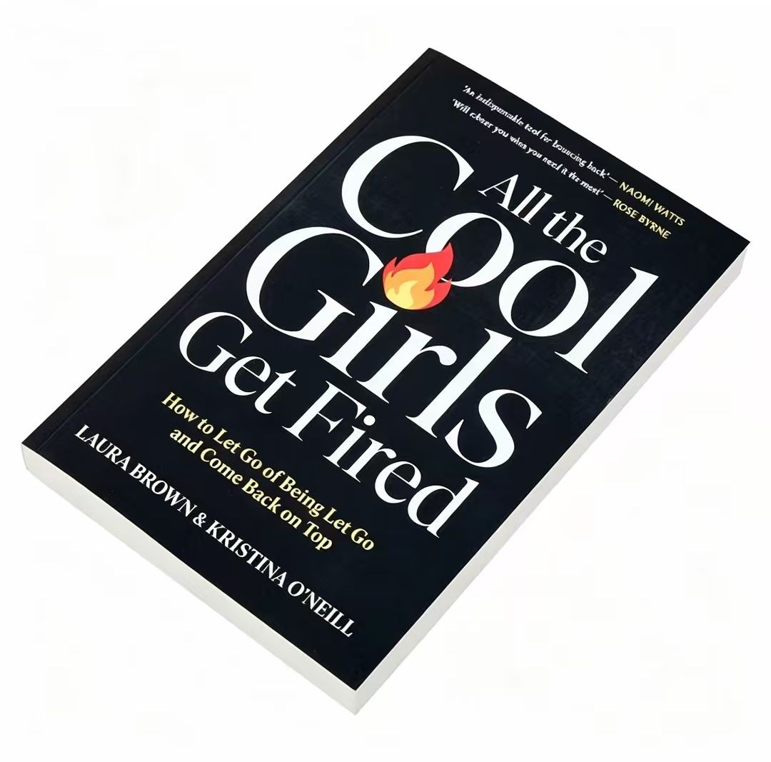 All the Cool Girls Get Fired: How to Let Go of Being Let Go and Come Back on Top