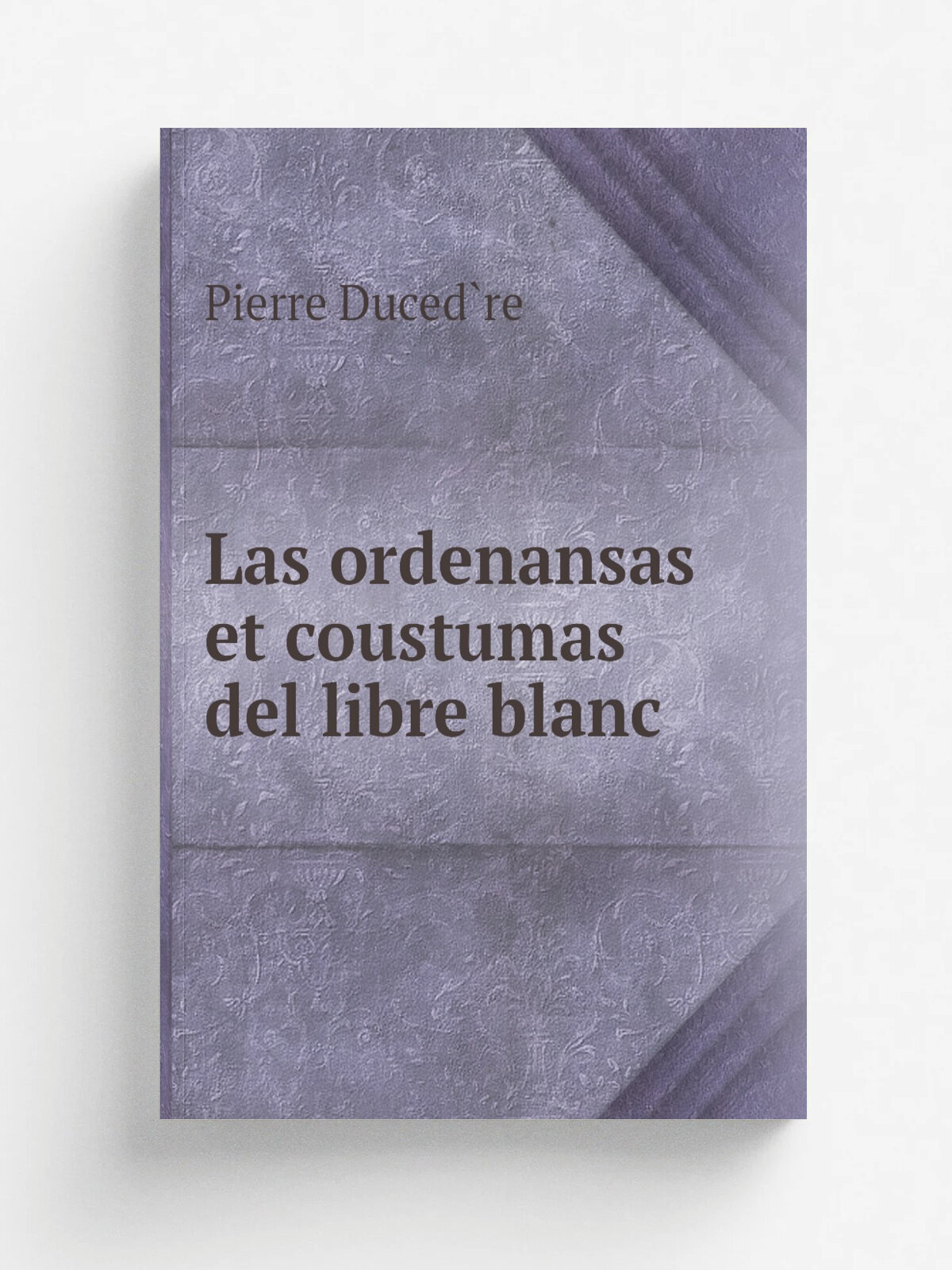 Las ordenansas et coustumas del libre blanc | Pierre Duced.re | 1878 | Maisonneuve et cie | Репринт