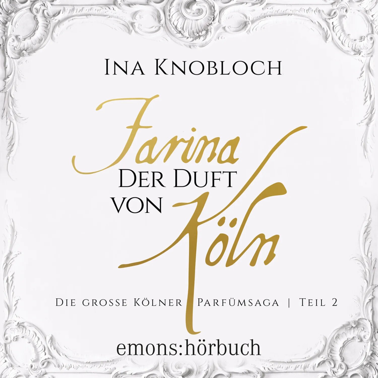 Farina - Der Duft von Köln - Die große Kölner Parfümsaga, Teil 2 (Ungekürzt) [Аудиокнига]