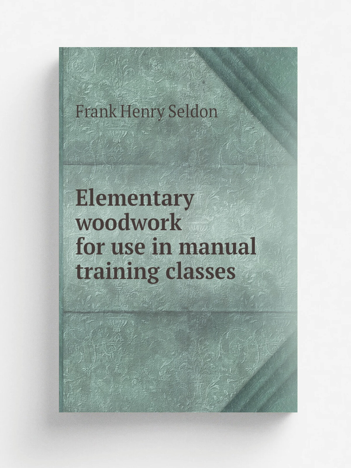 Elementary woodwork for use in manual training classes