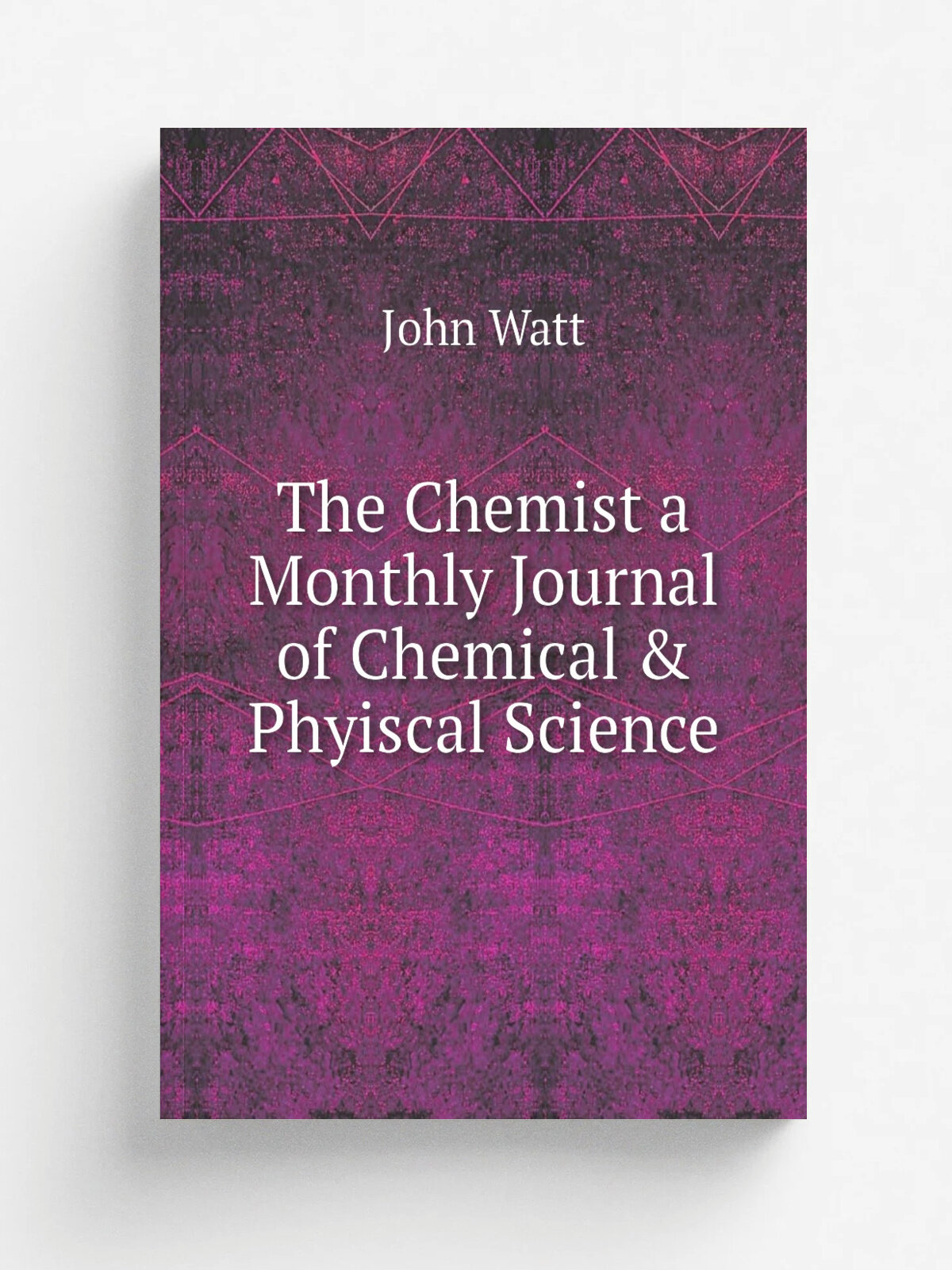 The Chemist a Monthly Journal of Chemical & Phyiscal Science | John Watt | Репринт