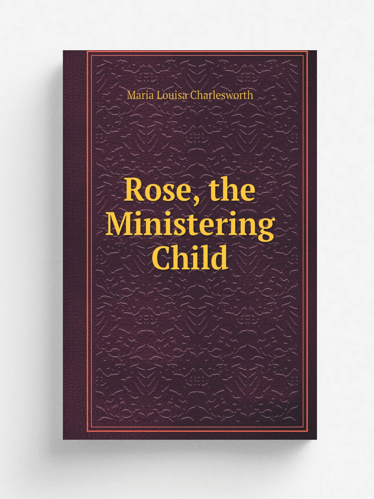 Rose, the Ministering Child | Maria Louisa Charlesworth | Репринт