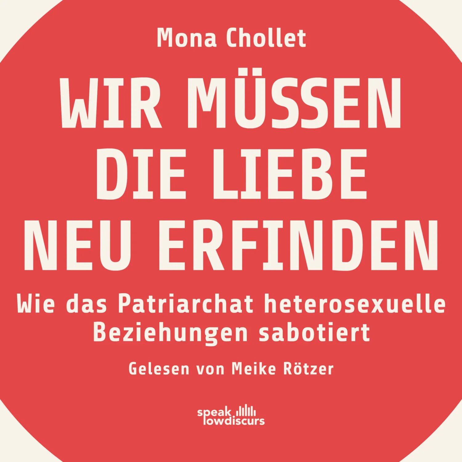 Wir müssen die Liebe neu erfinden - Wie das Patriarchat heterosexuelle Beziehungen sabotiert (Ungekürzt) [Аудиокнига]