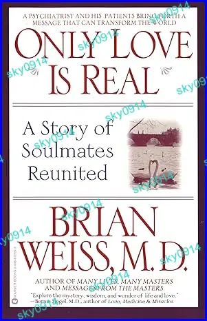Only Love Is Real: A Story of Soulmates Reunited