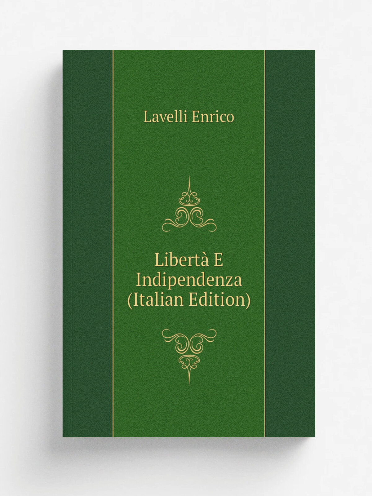 Libert. E Indipendenza (Italian Edition) | Lavelli Enrico | Репринт