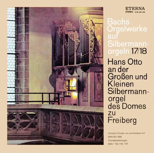 Hans Otto An Der Großen Und Kleinen Silbermannorgel Des Domes Zu Freiberg (Achtzehn Choräle Von Verschiedener Art BWV 651-668 / Choralbearbeitungen BWV 730, 733-737)