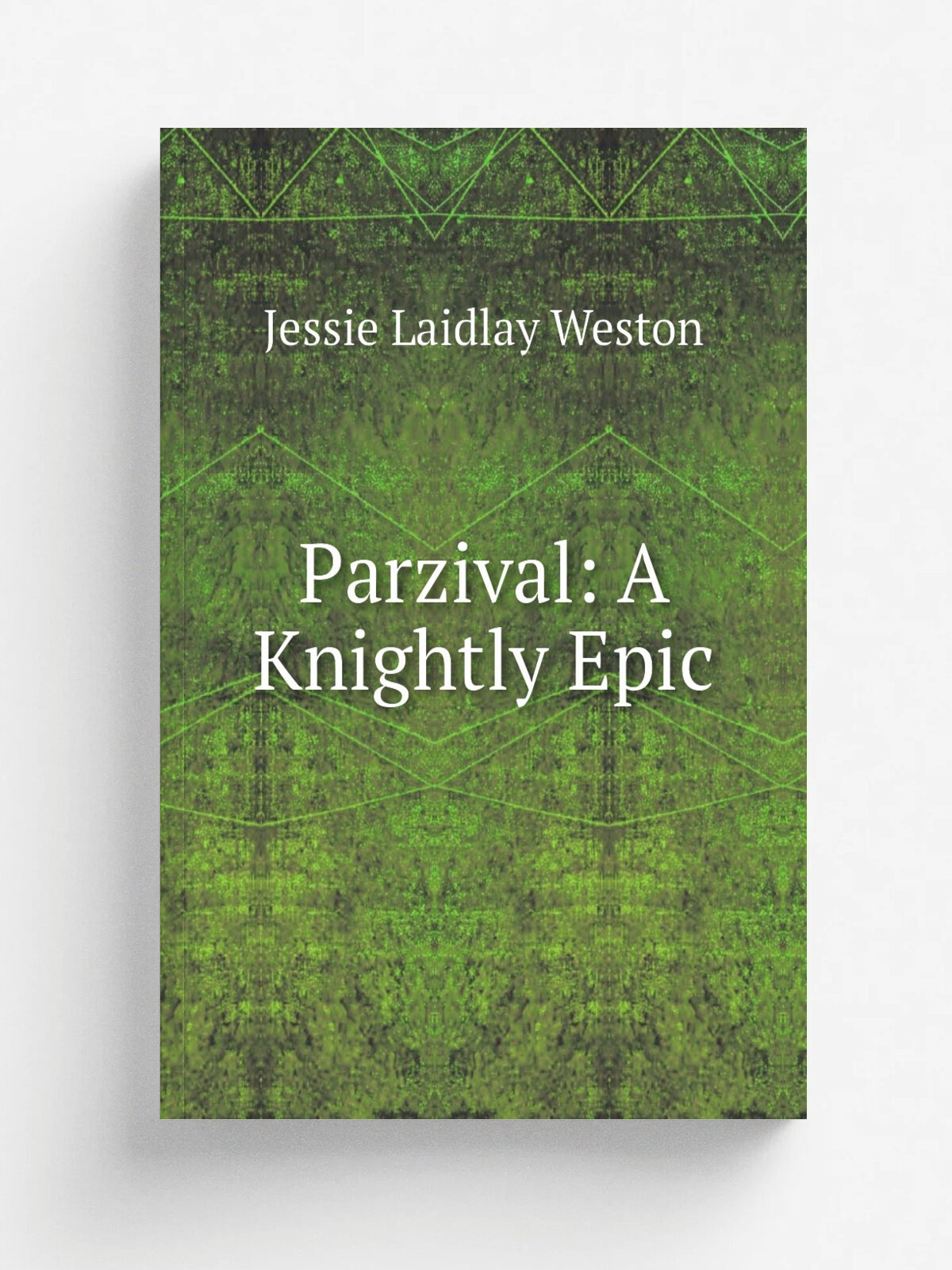 Parzival: A Knightly Epic | Jessie Laidlay Weston | Репринт