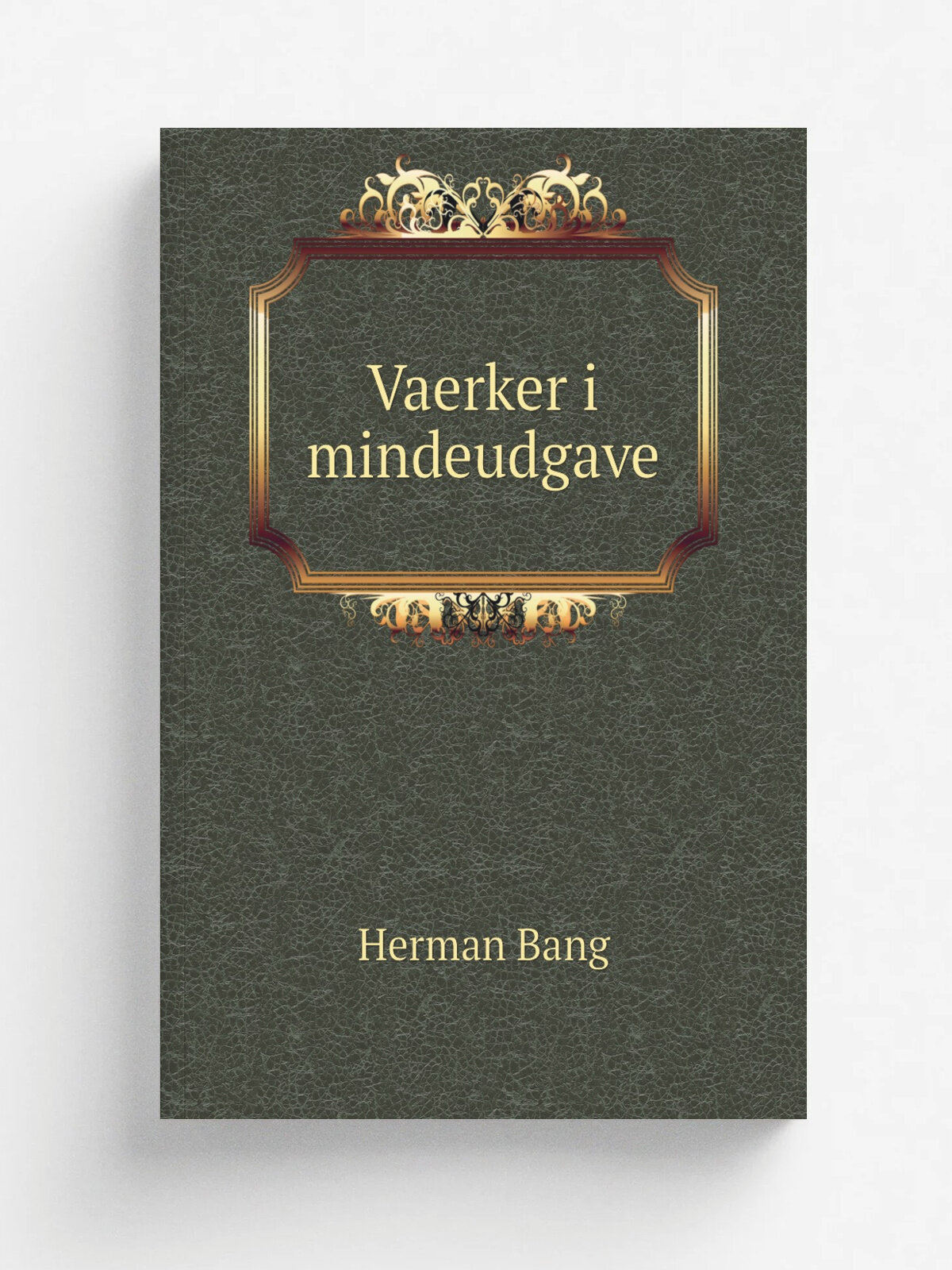 Vaerker i mindeudgave | Herman Bang | 1920 | Kjbenhavn Gyldendalske Boghandel, Nordik Forlag | Репринт
