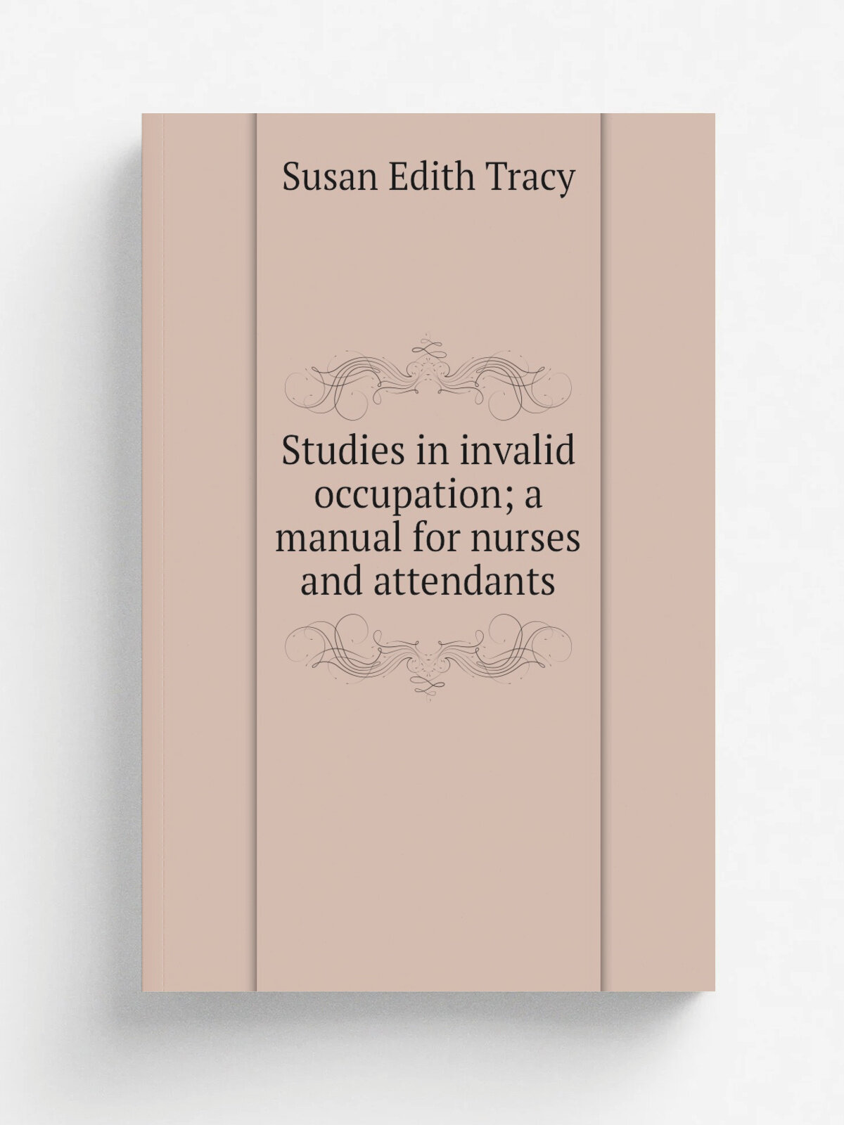 Studies in invalid occupation; a manual for nurses and attendants