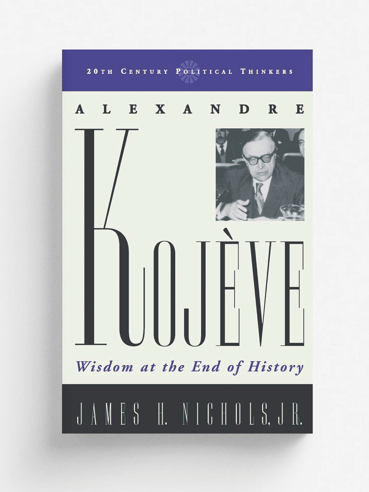 Alexandre Kojeve. Wisdom at the End of History | James H. Nichols | Rowman & Littlefield Publishers, Inc, 2017 | Английский язык