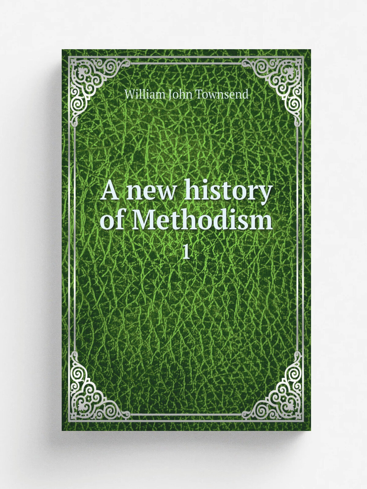 A new history of Methodism. 1 | William John Townsend | 1909 | London : Hodder and Stoughton | Репринт