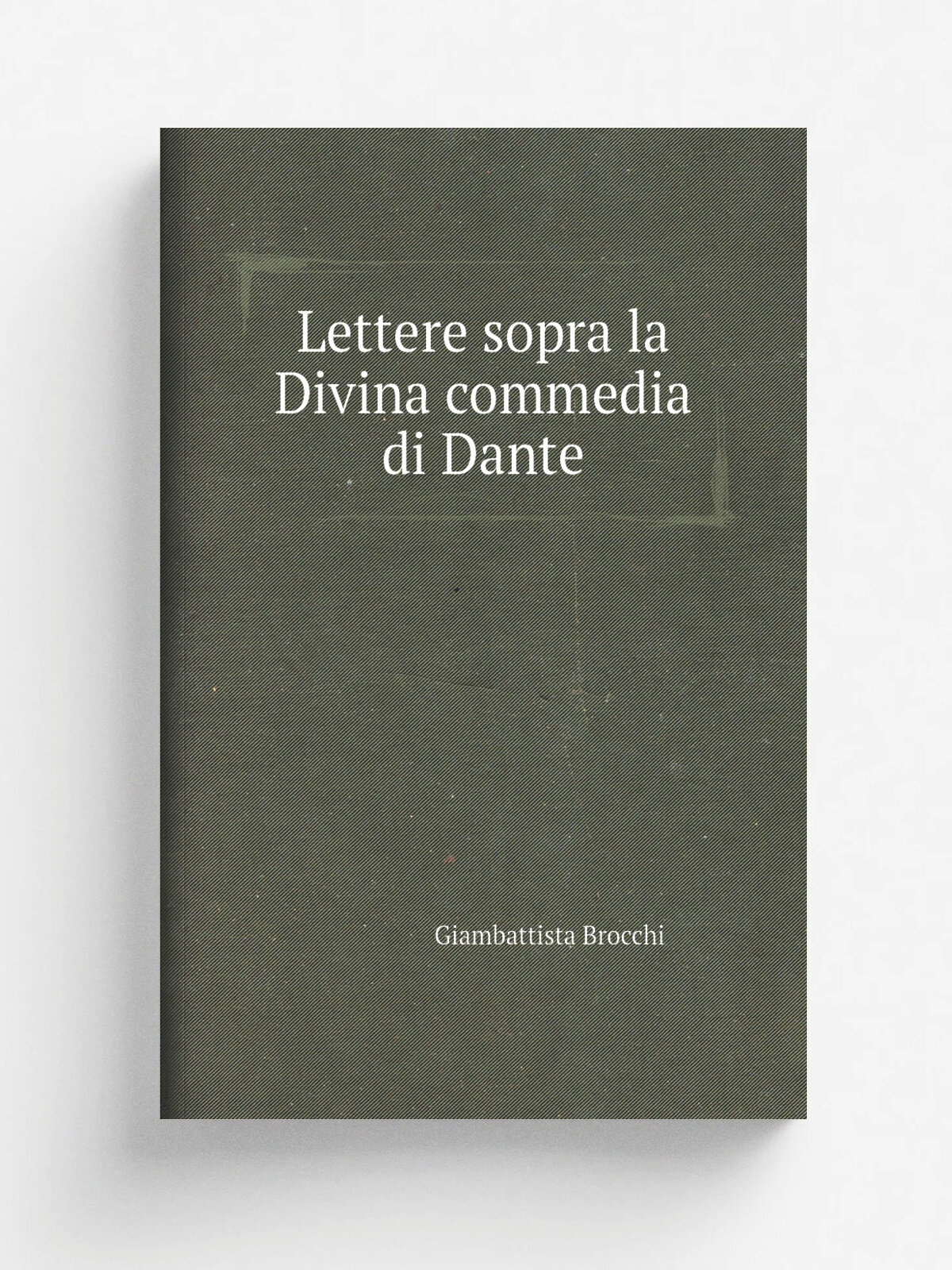 Lettere sopra la Divina commedia di Dante | Giambattista Brocchi | 1837 | G. Gropius | Репринт