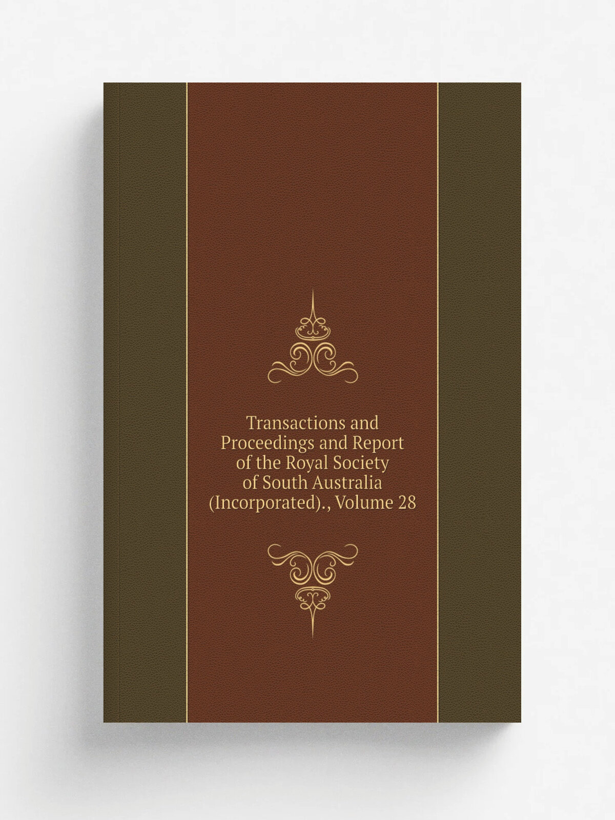 Transactions and Proceedings and Report of the Royal Society of South Australia (Incorporated), Volume 28