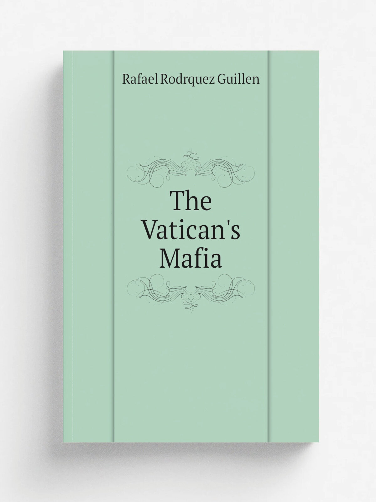 The Vatican's Mafia | Rafael Rodrquez Guillen | Репринт