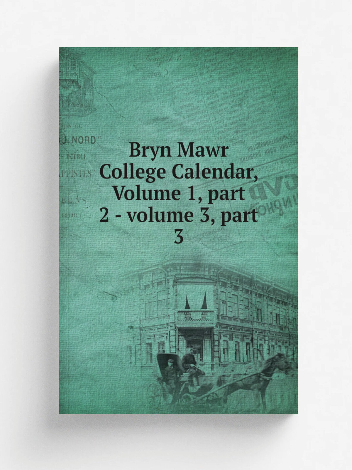 Bryn Mawr College Calendar, Volume 1. part 2.-. volume 3. part 3