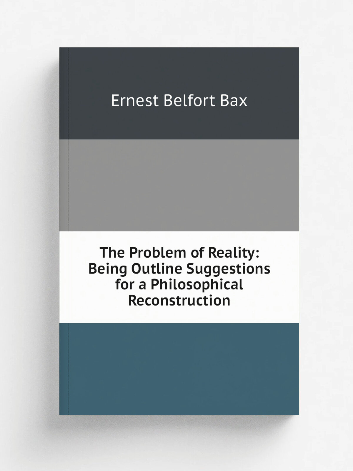 The Problem of Reality: Being Outline Suggestions for a Philosophical Reconstruction