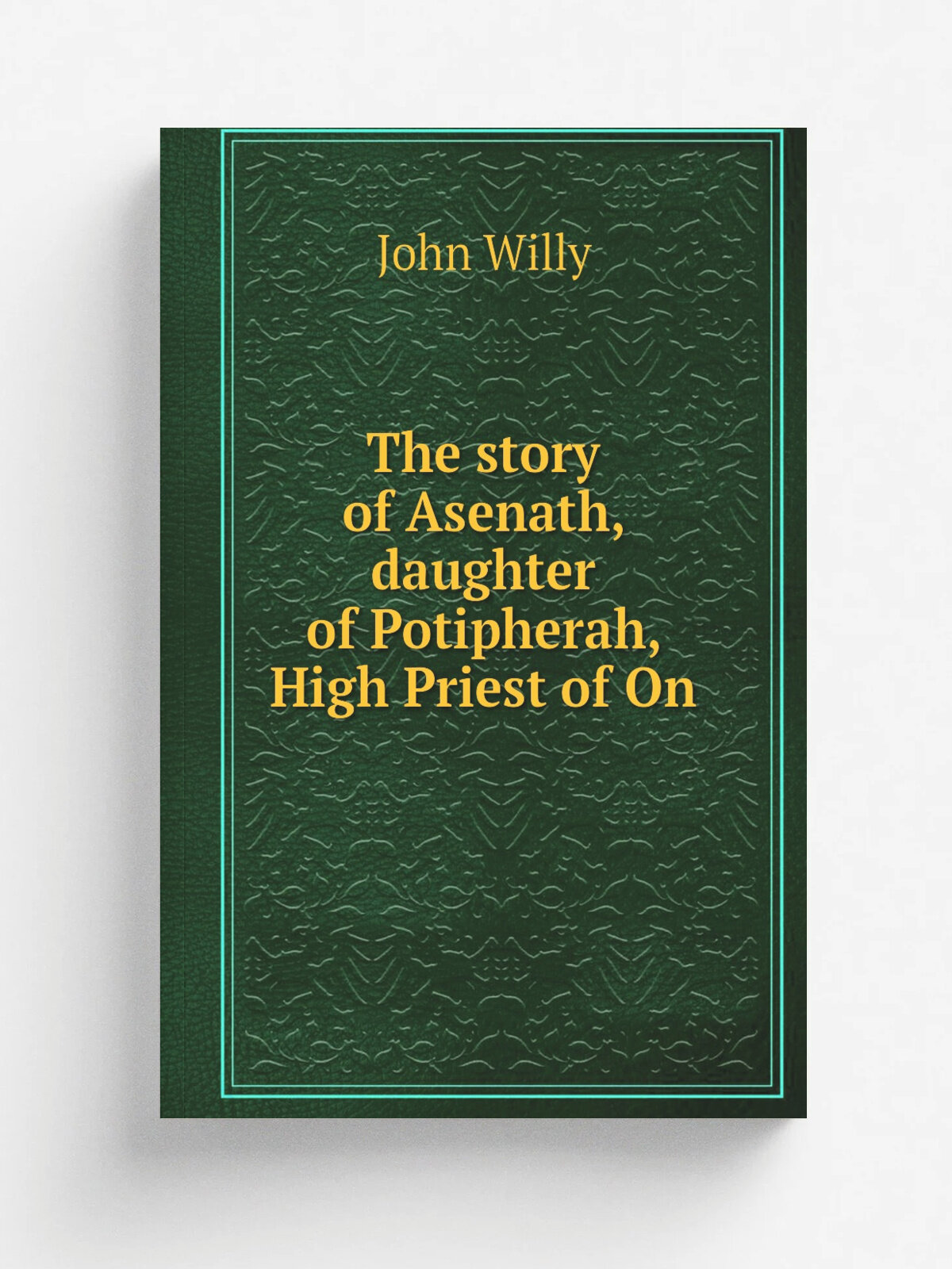 The story of Asenath, daughter of Potipherah, High Priest of On