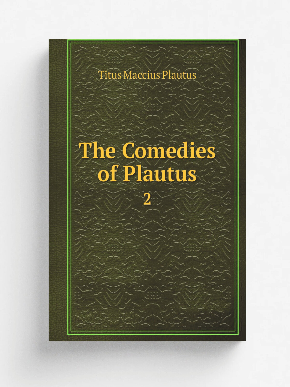 The Comedies of Plautus. 2 | Titus Maccius Plautus | 1852 | Bohn | Репринт