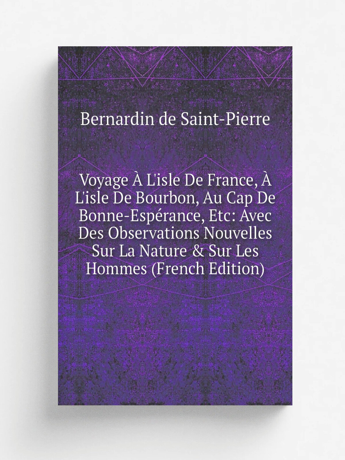 Voyage . L'isle De France, . L'isle De Bourbon, Au Cap De Bonne-Esp. rance, Etc: Avec Des Observations Nouvelles Sur La Nature & Sur Les Hommes (Frenc…