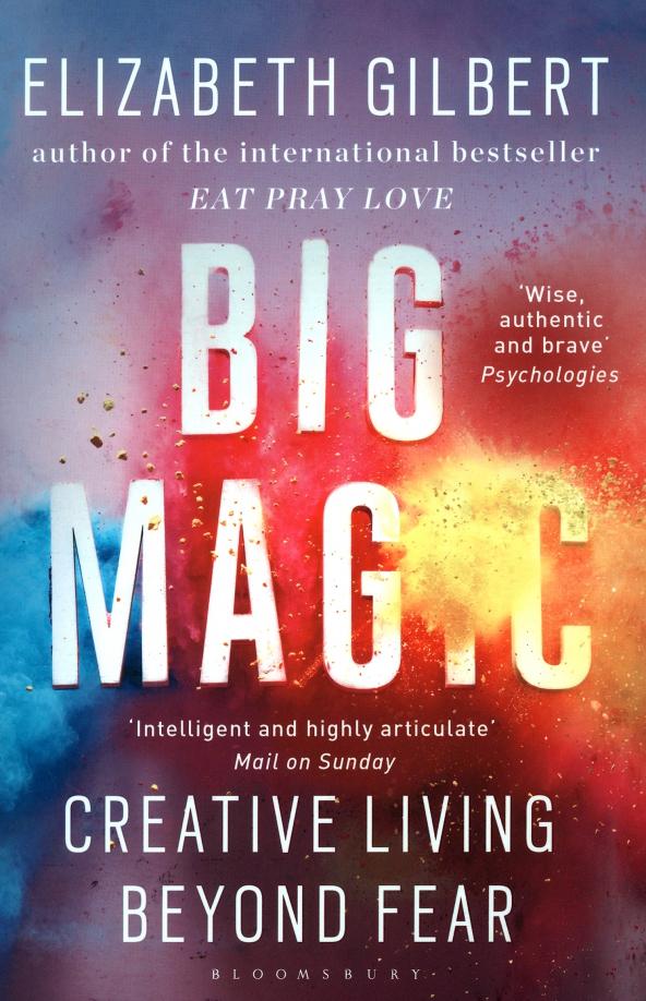 Big Magic: Creative Living Beyond Fear