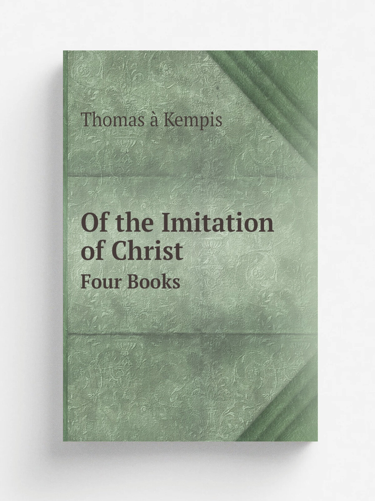 Of the Imitation of Christ. Four Books