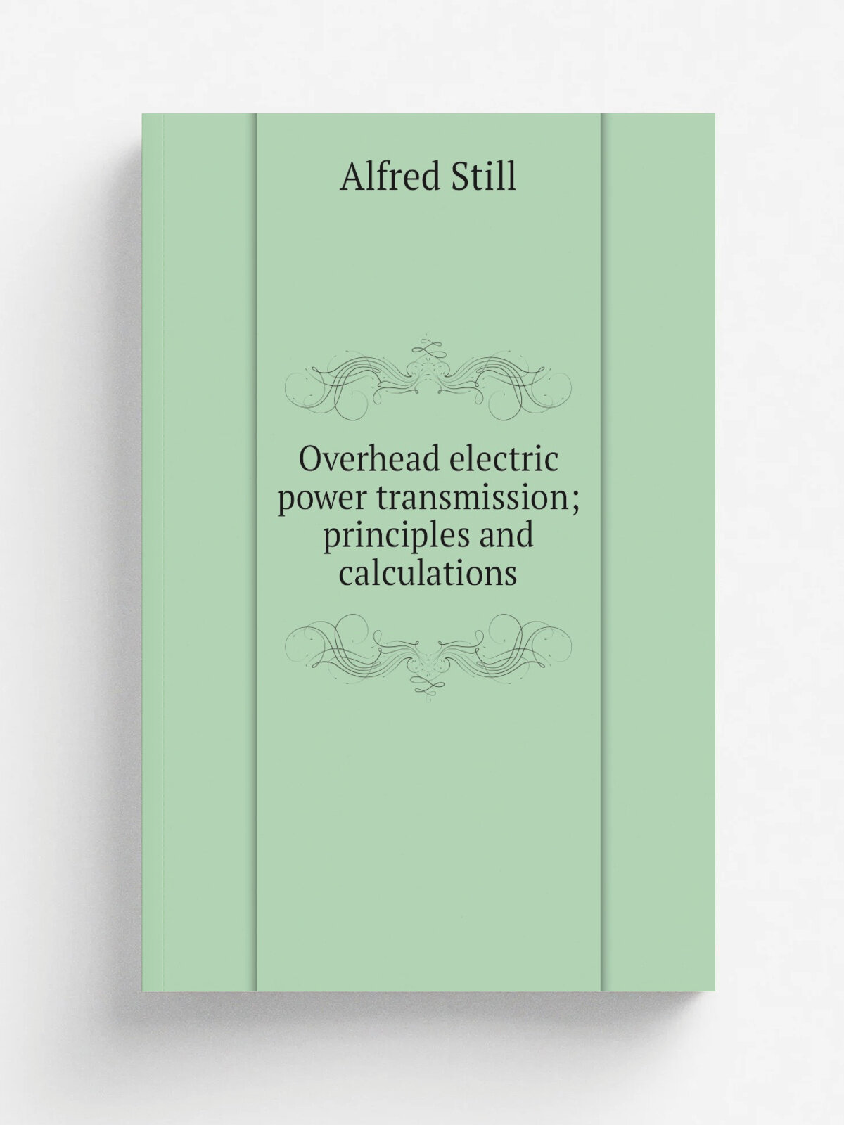 Overhead electric power transmission; principles and calculations