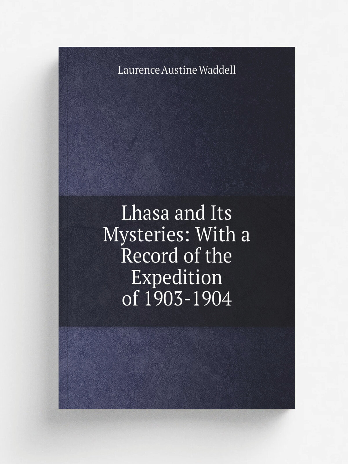 Lhasa and Its Mysteries: With a Record of the Expedition of 1903-1904