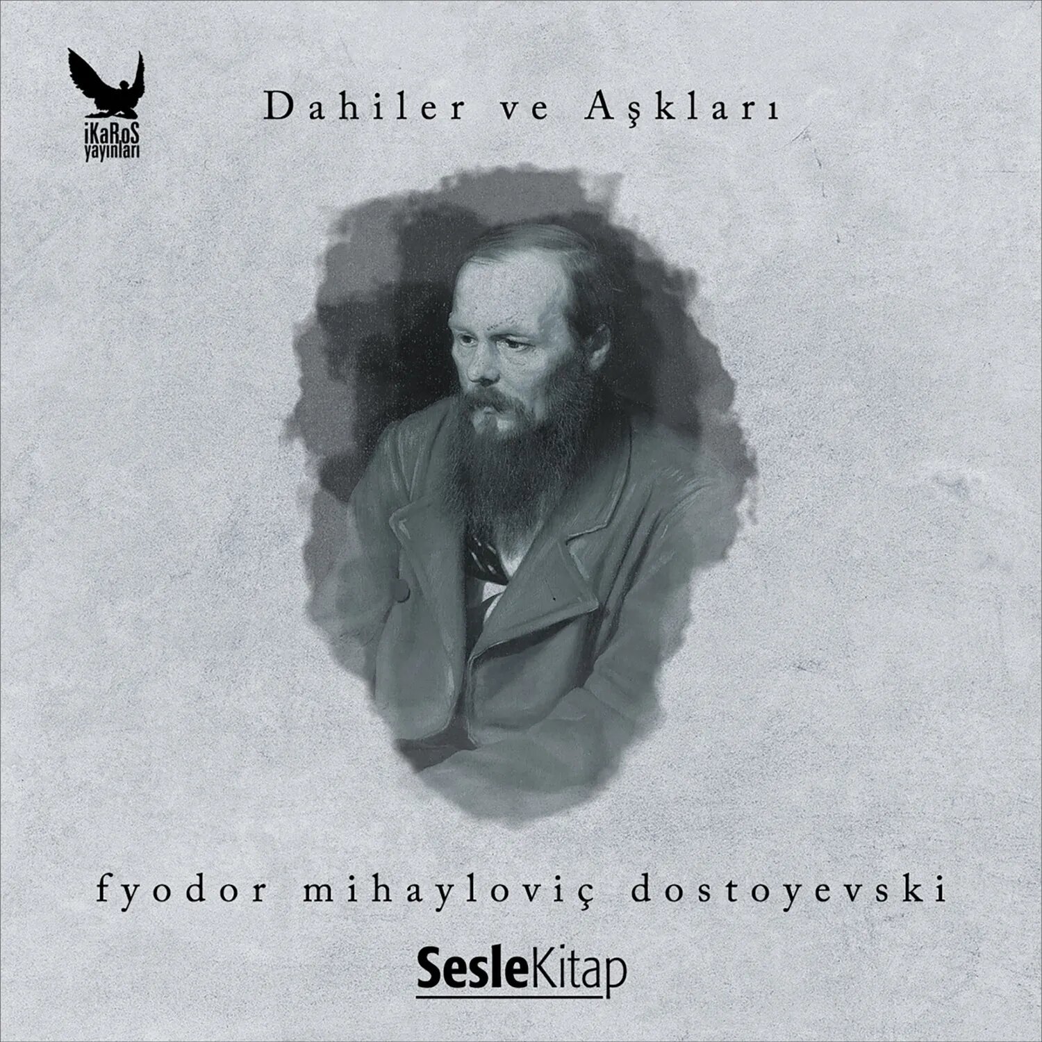 Dahiler ve Aşkları Fyodor Mihailoviç Dostoyevski [Аудиокнига]