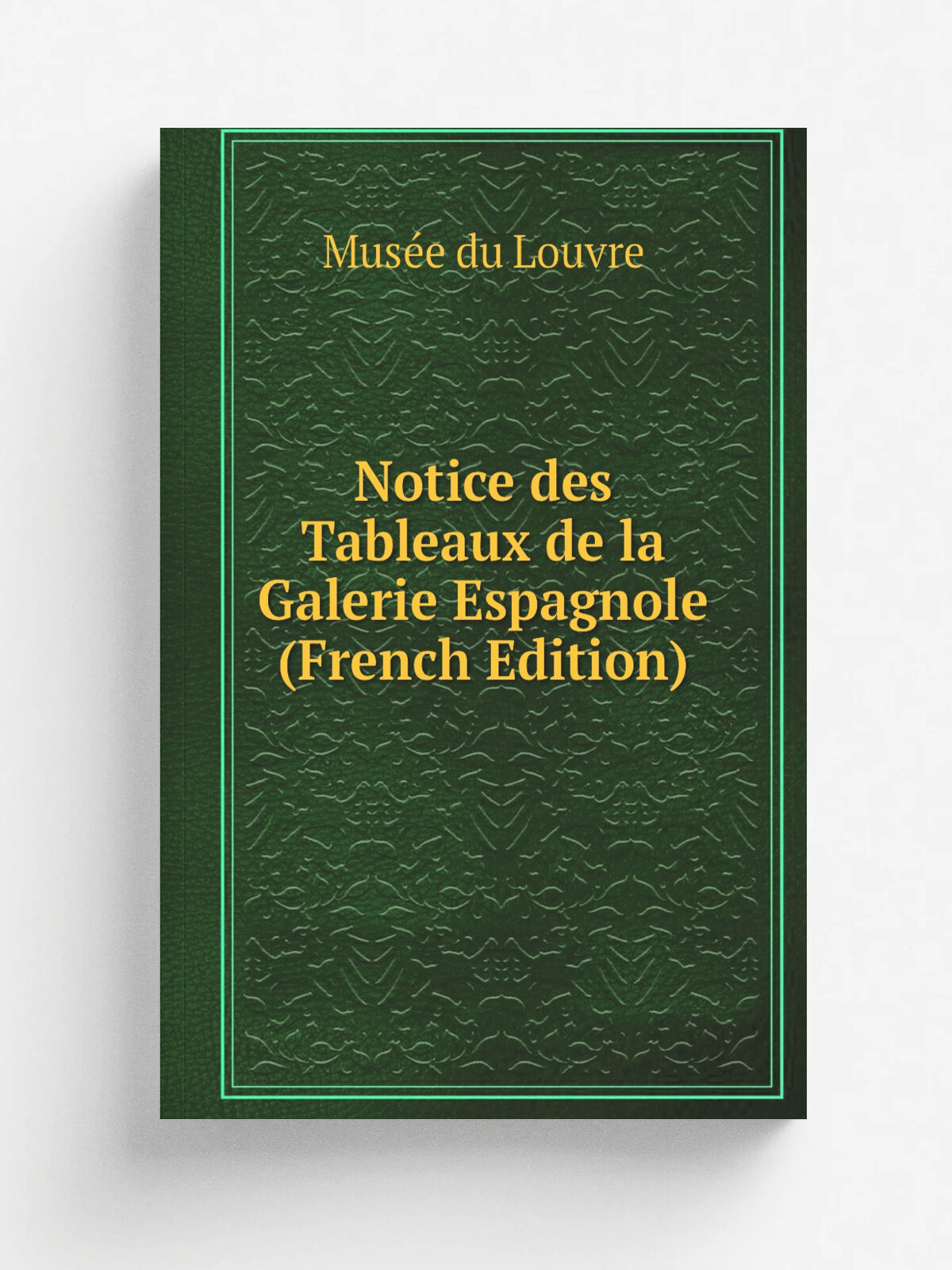 Notice des Tableaux de la Galerie Espagnole (French Edition) | Mus.e du Louvre | Репринт
